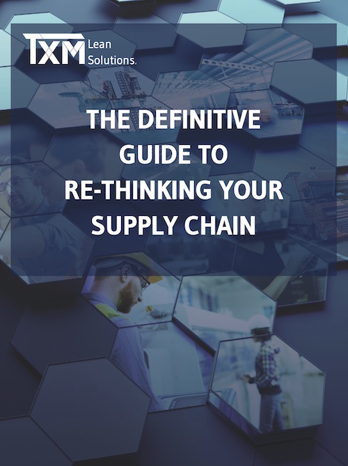 The Definitive Guide to Re-Thinking Your Supply Chain The Definitive Guide to Re-Thinking Your Supply Chain